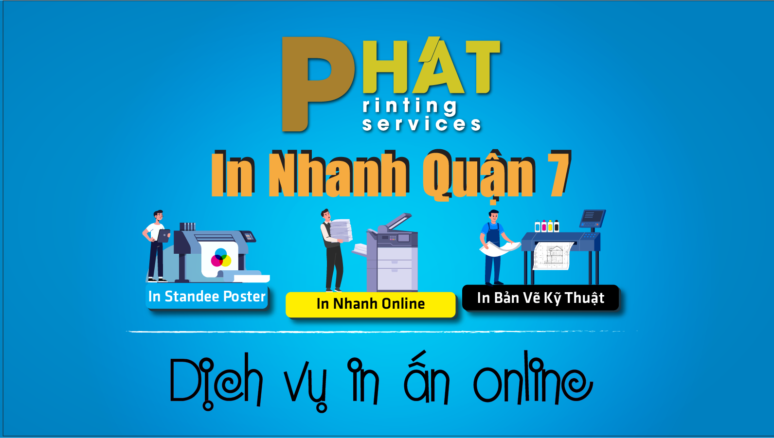 Dịch Vụ In Nhanh Quận 7 - Nhà in Phát - In Nhanh Phát